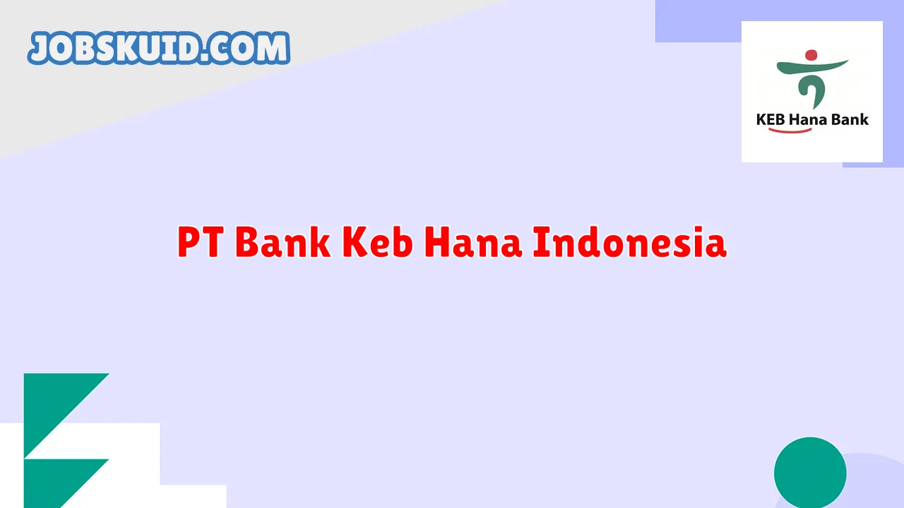Gaji PT Bank Keb Hana Indonesia Update 2024 - JobskuId